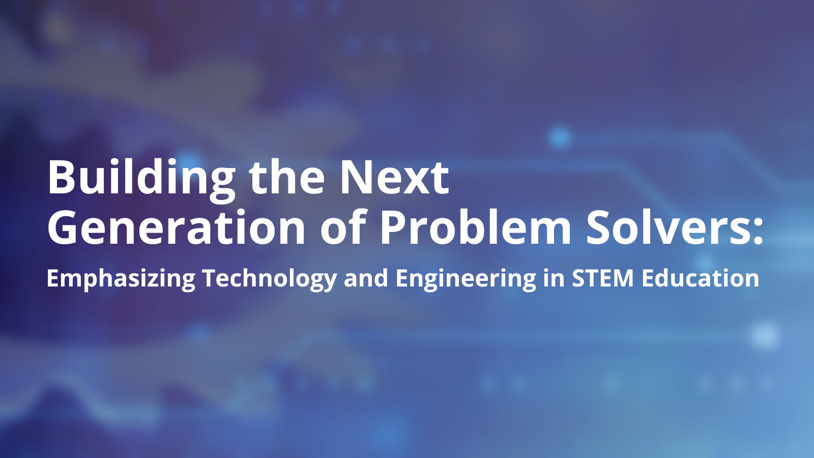 Emphasizing Technology and Engineering in STEM