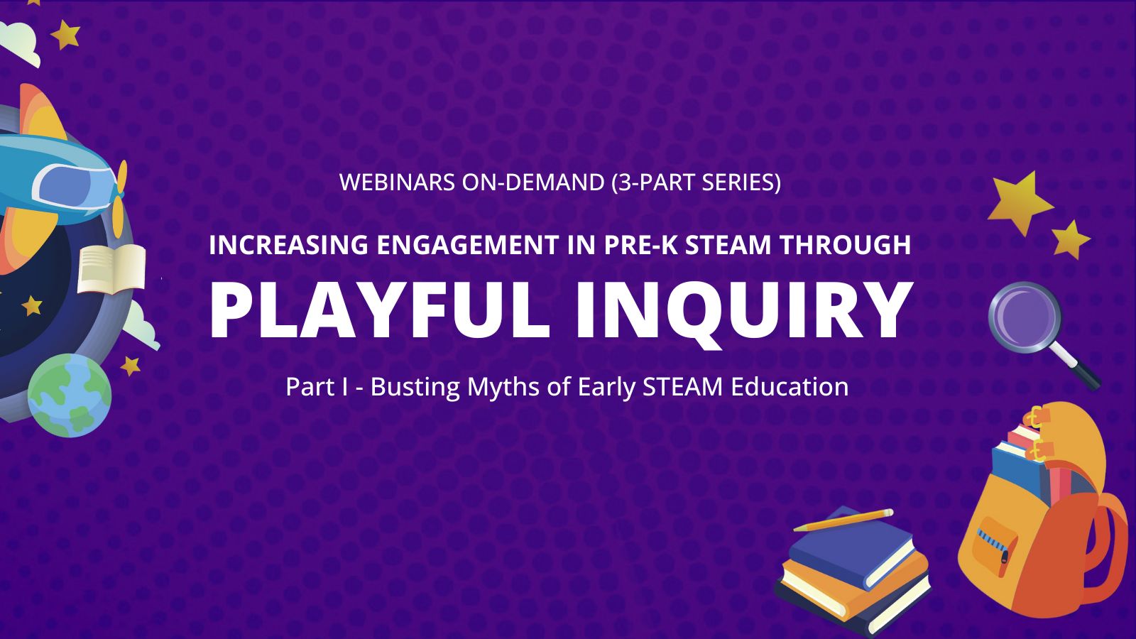 Part 1: Busting Myths in Early STEAM Education | Webinar Register ...